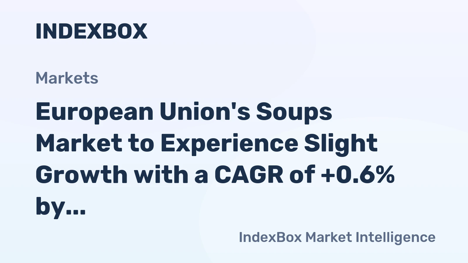 European Union's Soups Market to Experience Slight Growth with a CAGR of +0.6% by 2035