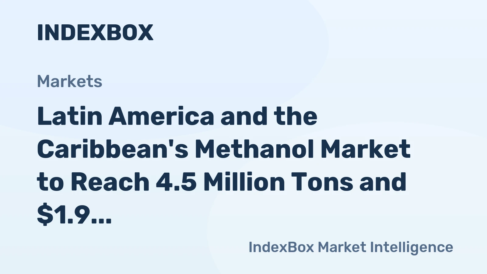 Latin America and the Caribbean's Methanol Market to Reach 4.5 Million Tons and $1.9 Billion