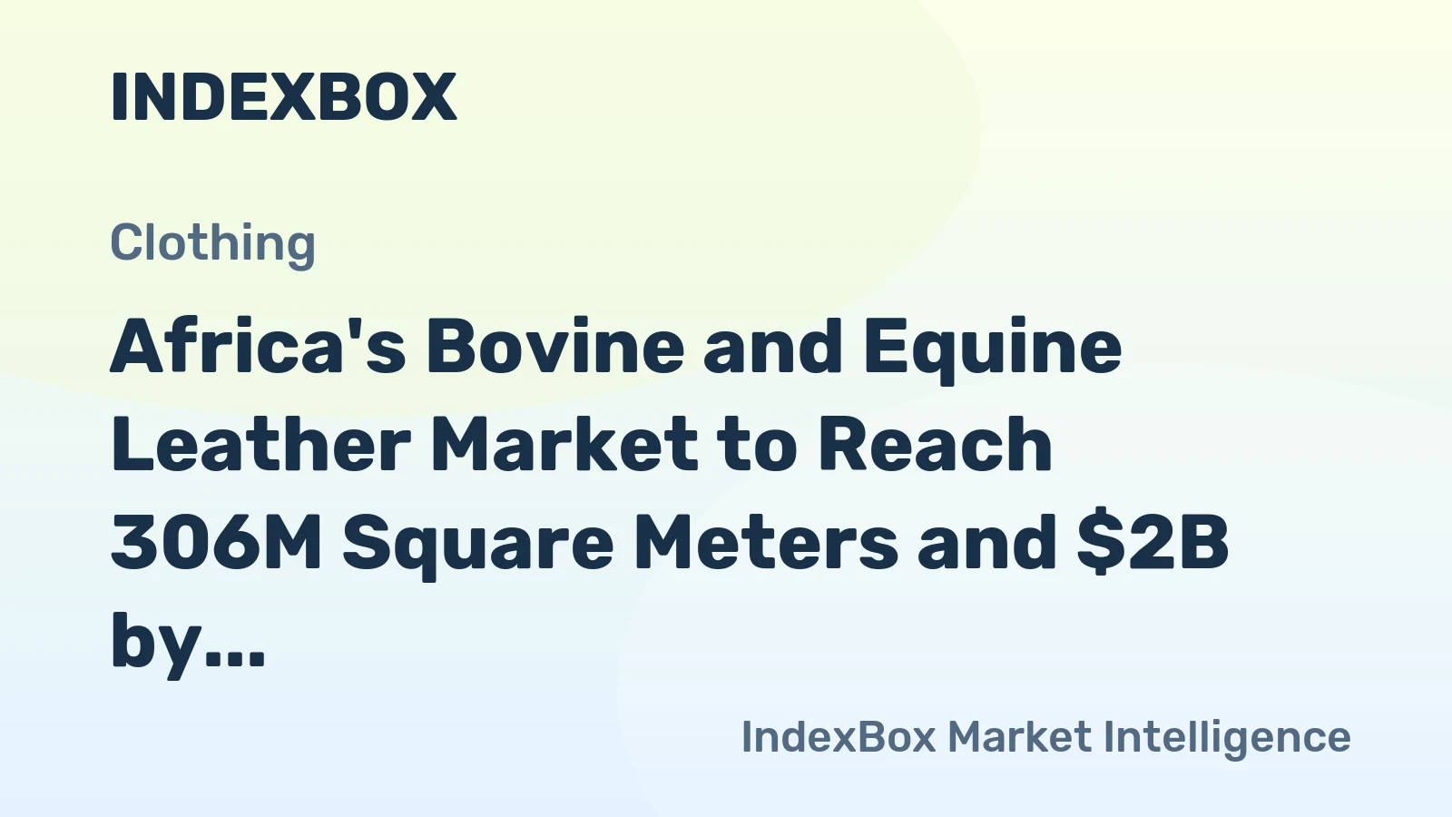 Africa's Bovine and Equine Leather Market to Reach 306M Square Meters and $2B by 2035
