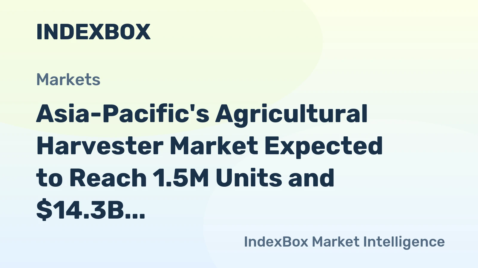 Asia-Pacific's Agricultural Harvester Market Expected to Reach 1.5M Units and $14.3B by 2035