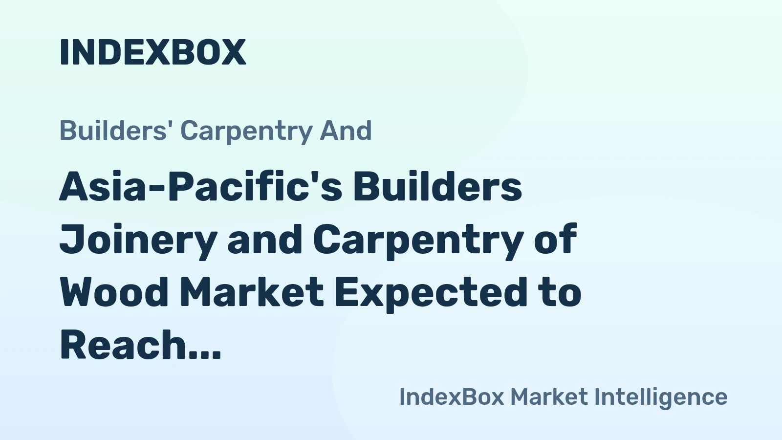 Asia-Pacific's Builders Joinery and Carpentry of Wood Market Expected to Reach 39M tons by 2035