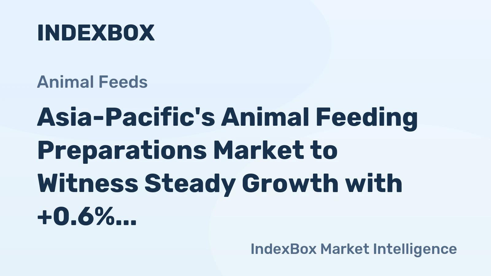Asia-Pacific's Animal Feeding Preparations Market to Witness Steady Growth with +0.6% CAGR through 2035