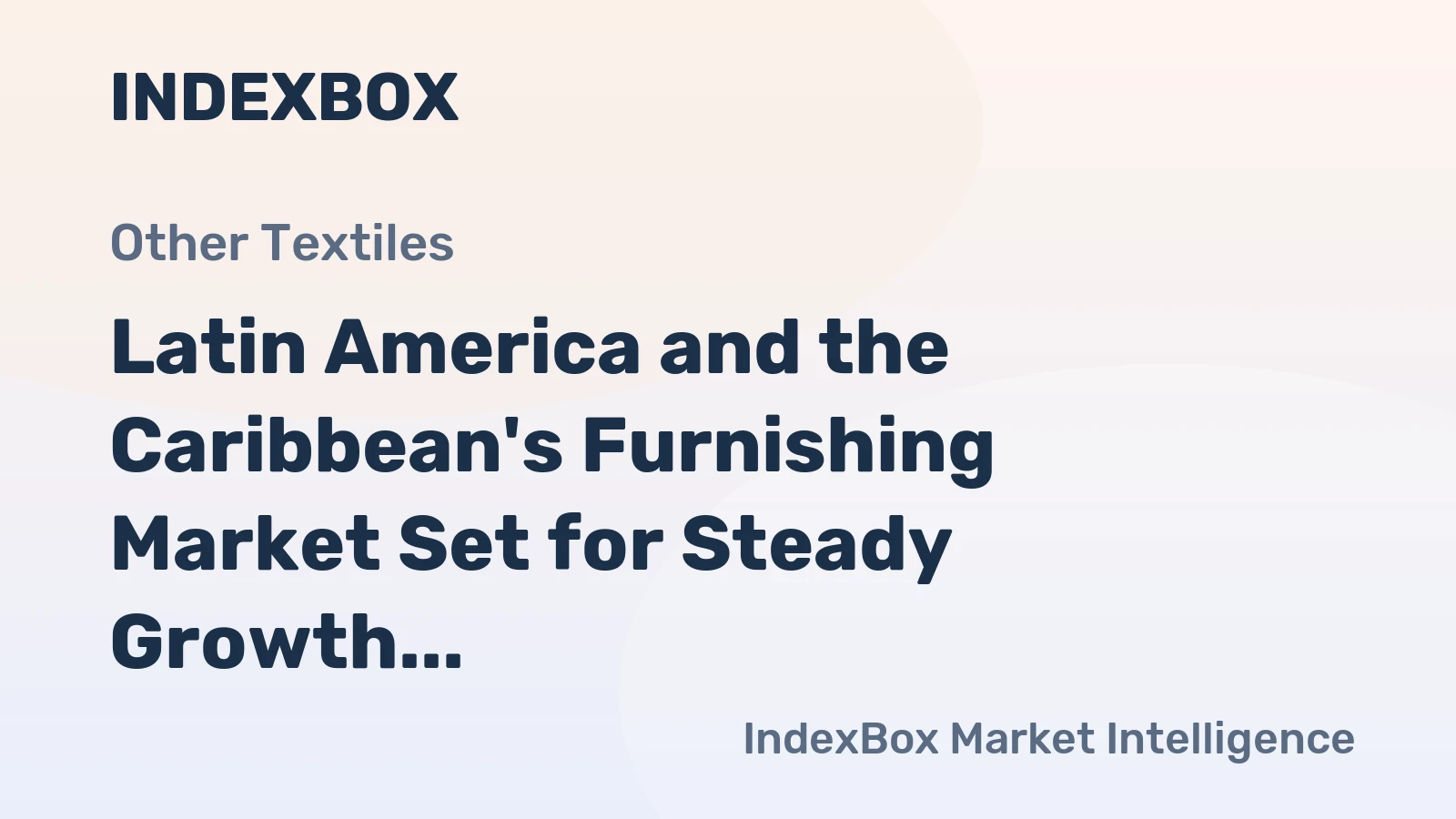 Latin America and the Caribbean's Furnishing Market Set for Steady Growth With 1.3% CAGR in Value