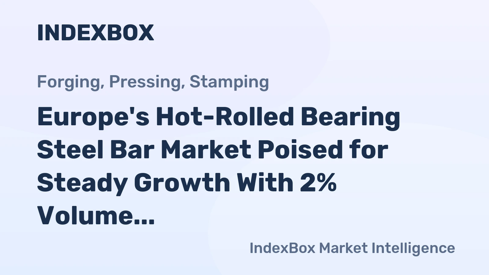 Europe's Hot-Rolled Bearing Steel Bar Market Poised for Steady Growth With 2% Volume CAGR Through 2035