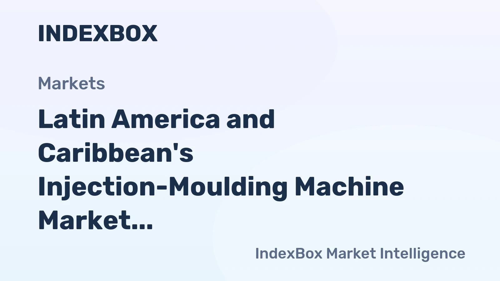 Latin America and Caribbean's Injection-Moulding Machine Market to Reach 44K Units and $2B by 2035