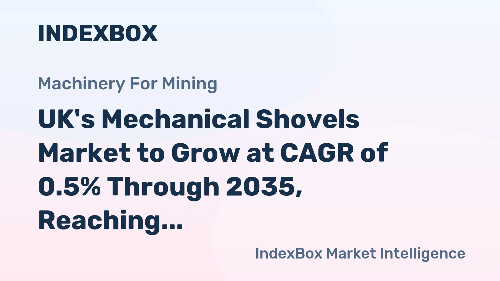 UK's Mechanical Shovels Market to Grow at CAGR of 0.5% Through 2035, Reaching $5B