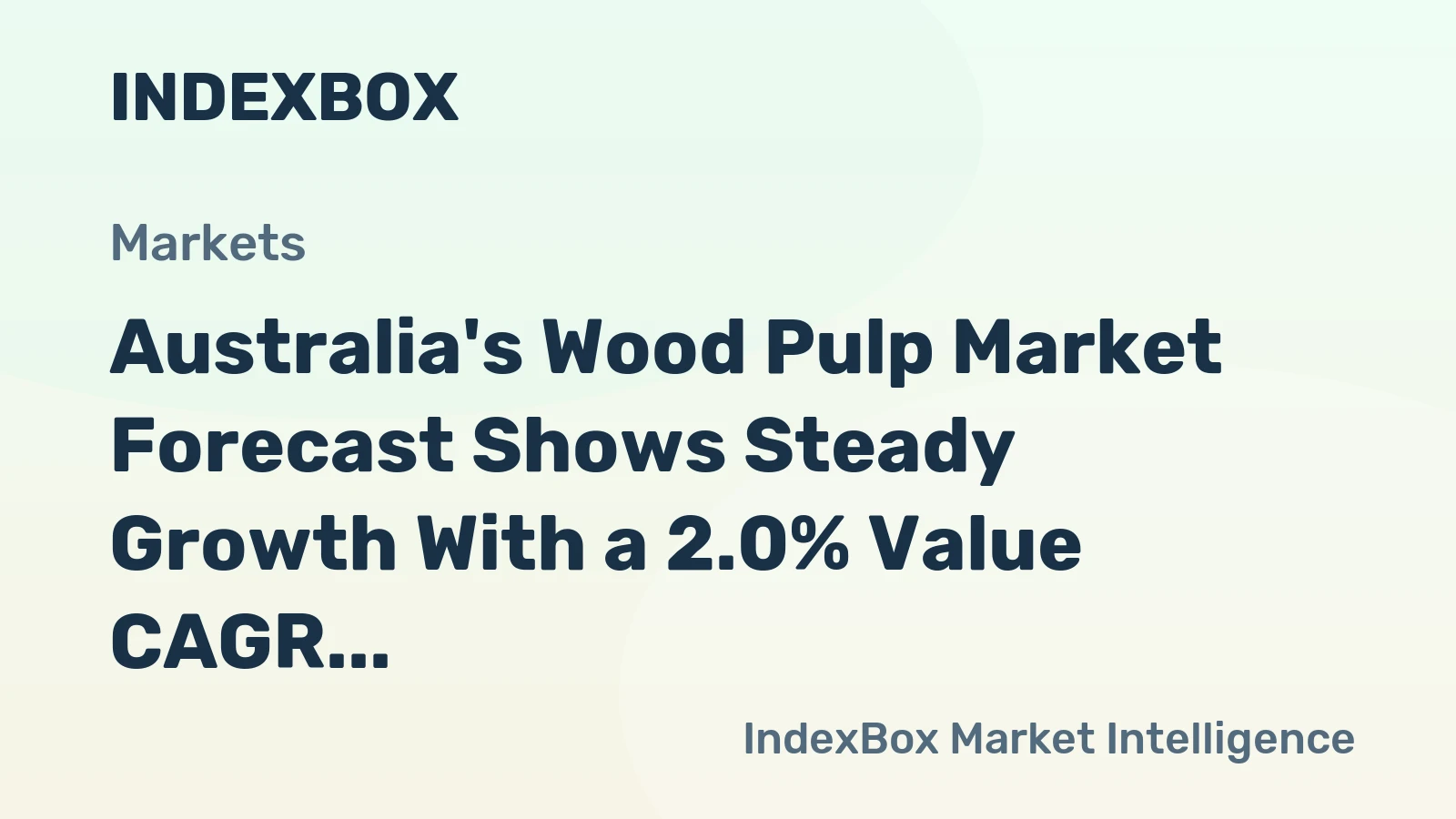 Australia's Wood Pulp Market Forecast Shows Steady Growth With a 2.0% Value CAGR