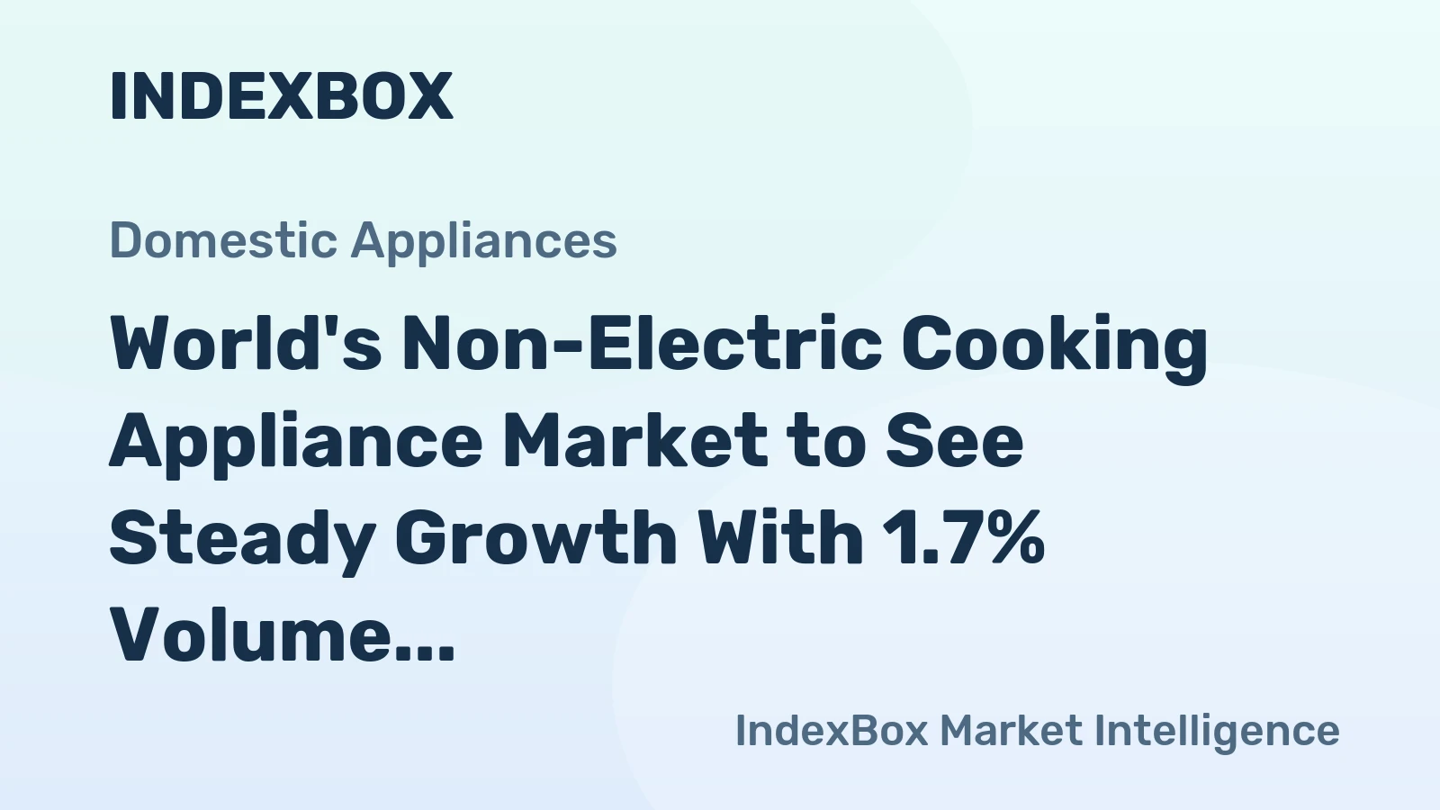World's Non-Electric Cooking Appliance Market to See Steady Growth With 1.7% Volume CAGR Through 2035
