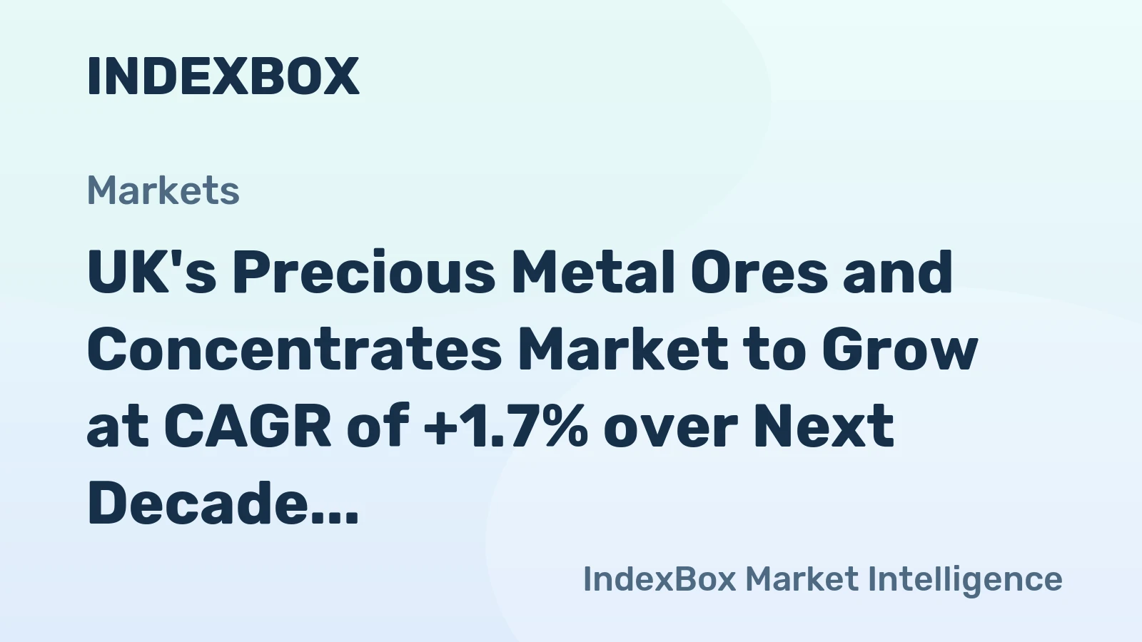 UK's Precious Metal Ores and Concentrates Market to Grow at CAGR of +1.7% over Next Decade
