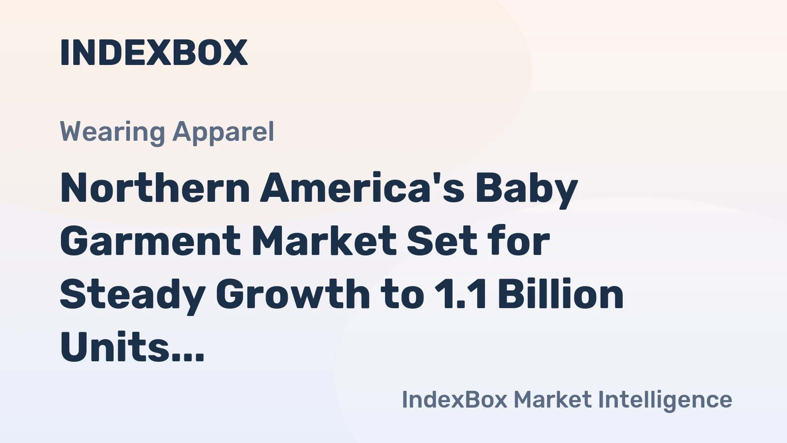 Northern America's Baby Garment Market Set for Steady Growth to 1.1 Billion Units and $16.3 Billion in Value