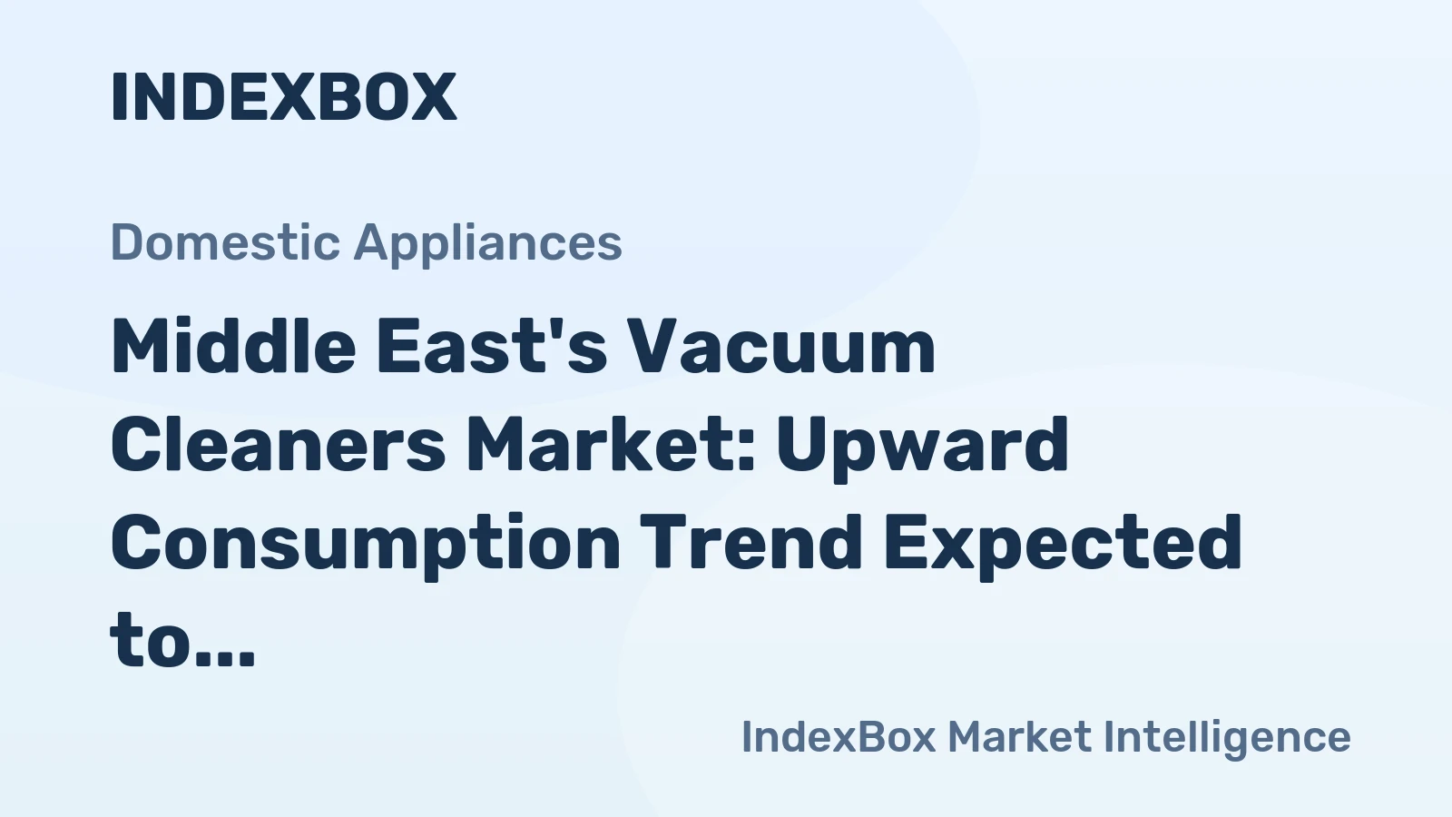 Middle East's Vacuum Cleaners Market: Upward Consumption Trend Expected to Continue with Market Volume Reaching 18M Units and Value Surging to $2.3B by 2035