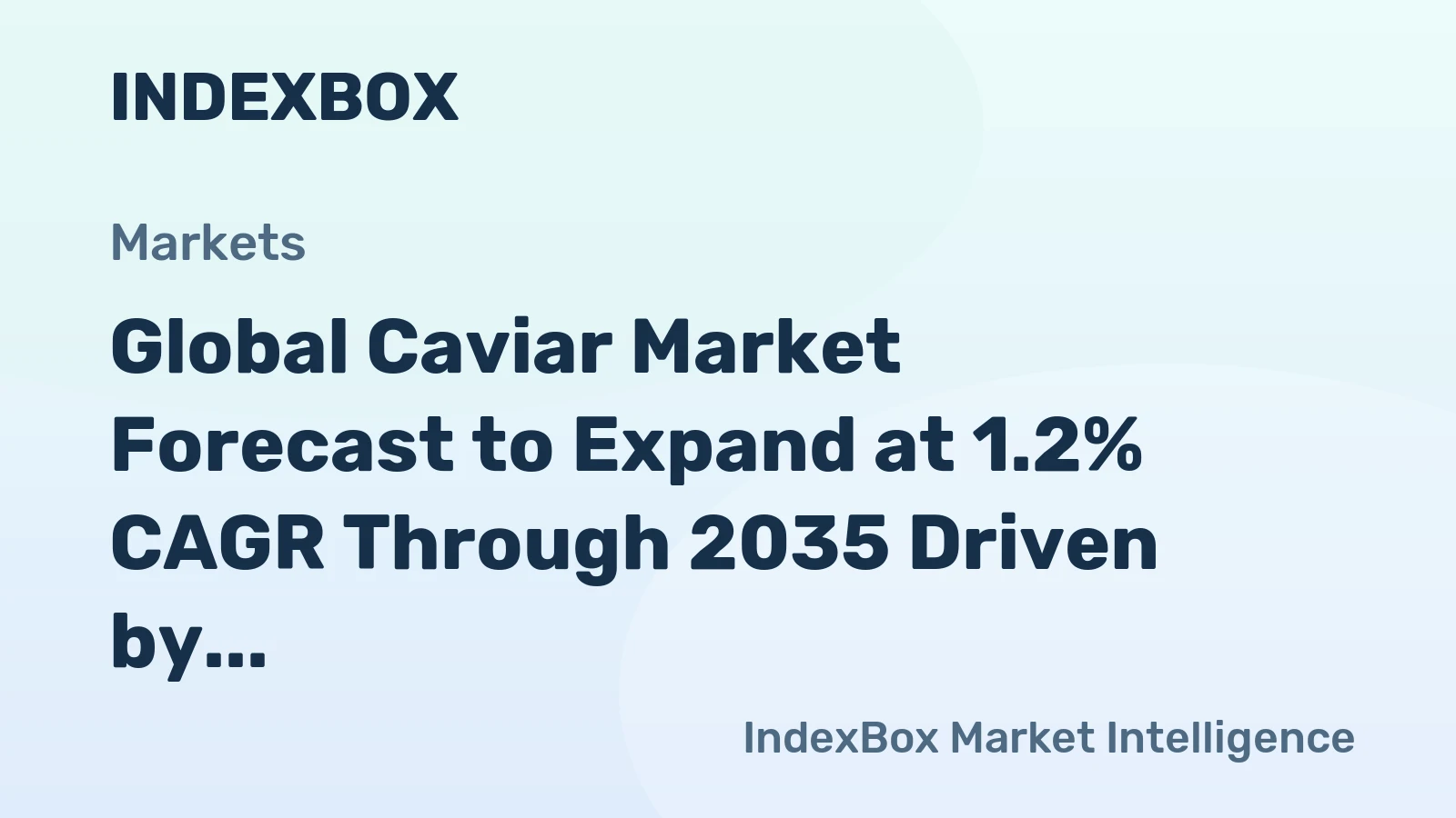 Global Caviar Market Forecast to Expand at 1.2% CAGR Through 2035 Driven by Steady Demand Growth