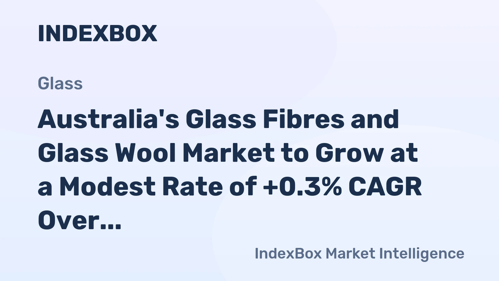 Australia's Glass Fibres and Glass Wool Market to Grow at a Modest Rate of +0.3% CAGR Over Next Decade