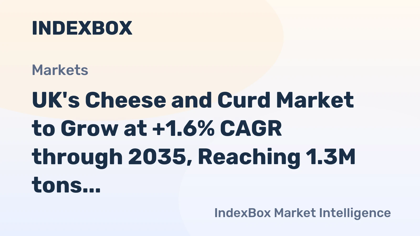 UK's Cheese and Curd Market to Grow at +1.6% CAGR through 2035, Reaching 1.3M tons
