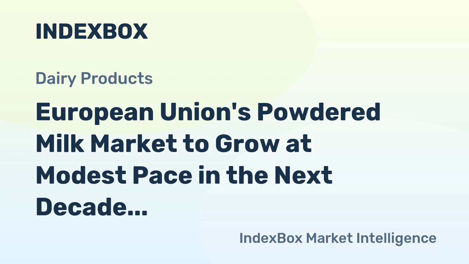 European Union's Powdered Milk Market to Grow at Modest Pace in the Next Decade