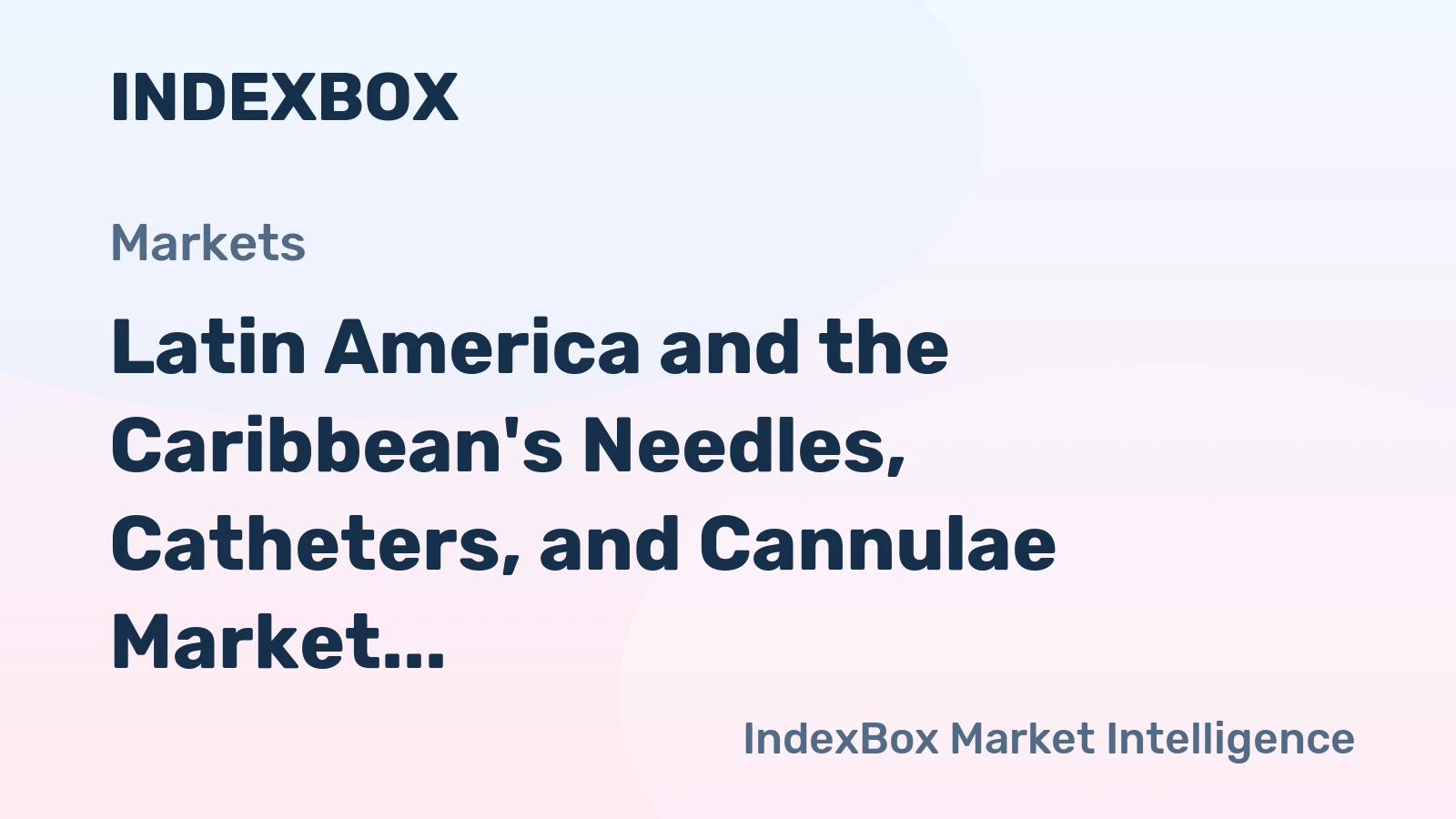 Latin America and the Caribbean's Needles, Catheters, and Cannulae Market to Reach 32B Units by 2035