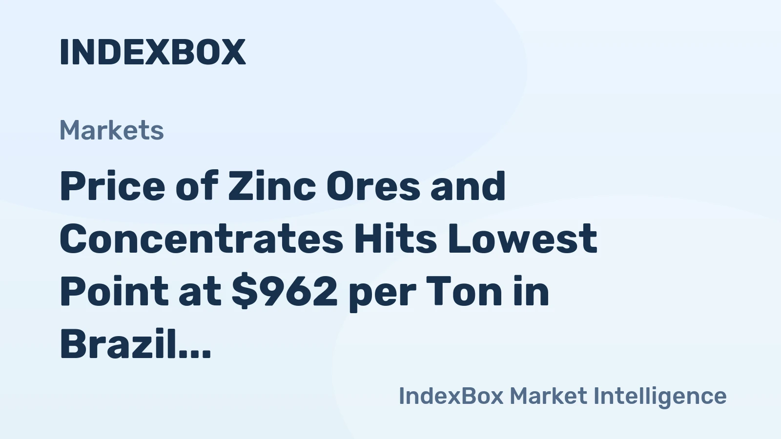 Price of Zinc Ores and Concentrates Hits Lowest Point at $962 per Ton in Brazil