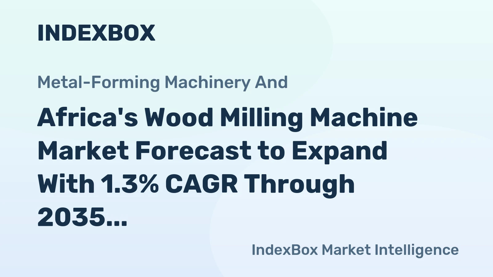 Africa's Wood Milling Machine Market Forecast to Expand With 1.3% CAGR Through 2035