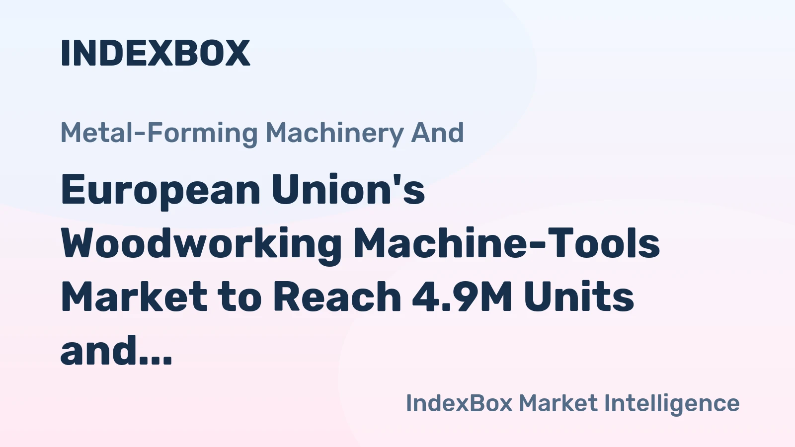European Union's Woodworking Machine-Tools Market to Reach 4.9M Units and $3.7B by 2035