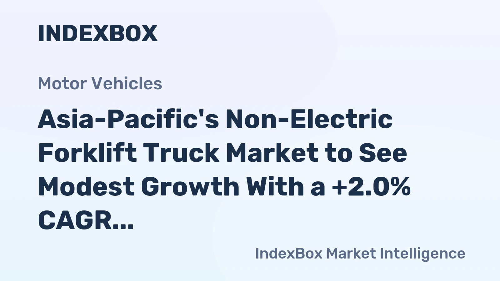 Asia-Pacific's Non-Electric Forklift Truck Market to See Modest Growth With a +2.0% CAGR in Value Through 2035