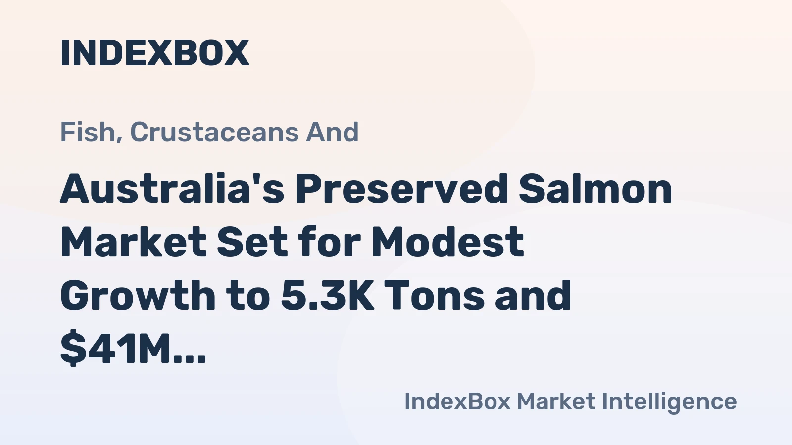 Australia's Preserved Salmon Market Set for Modest Growth to 5.3K Tons and $41M