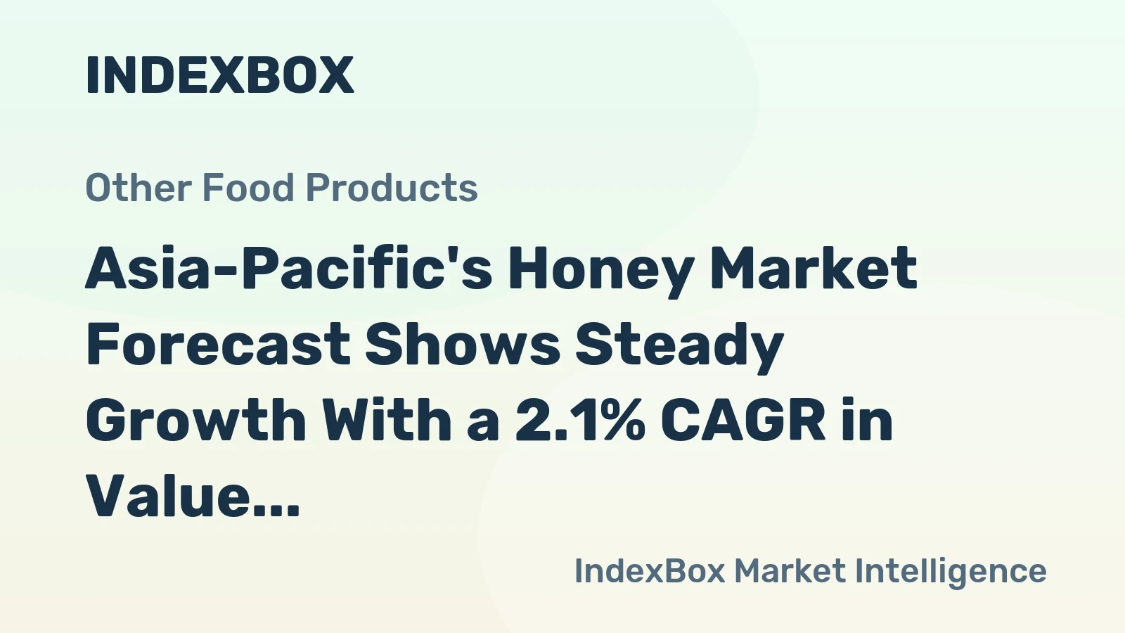 Asia-Pacific's Honey Market Forecast Shows Steady Growth With a 2.1% CAGR in Value