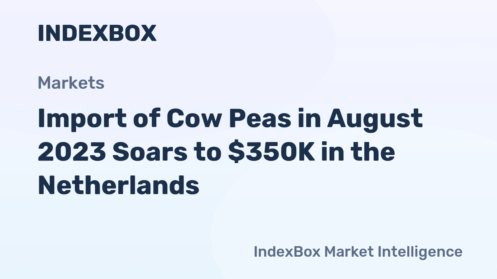 Import of Cow Peas in August 2023 Soars to $350K in the Netherlands