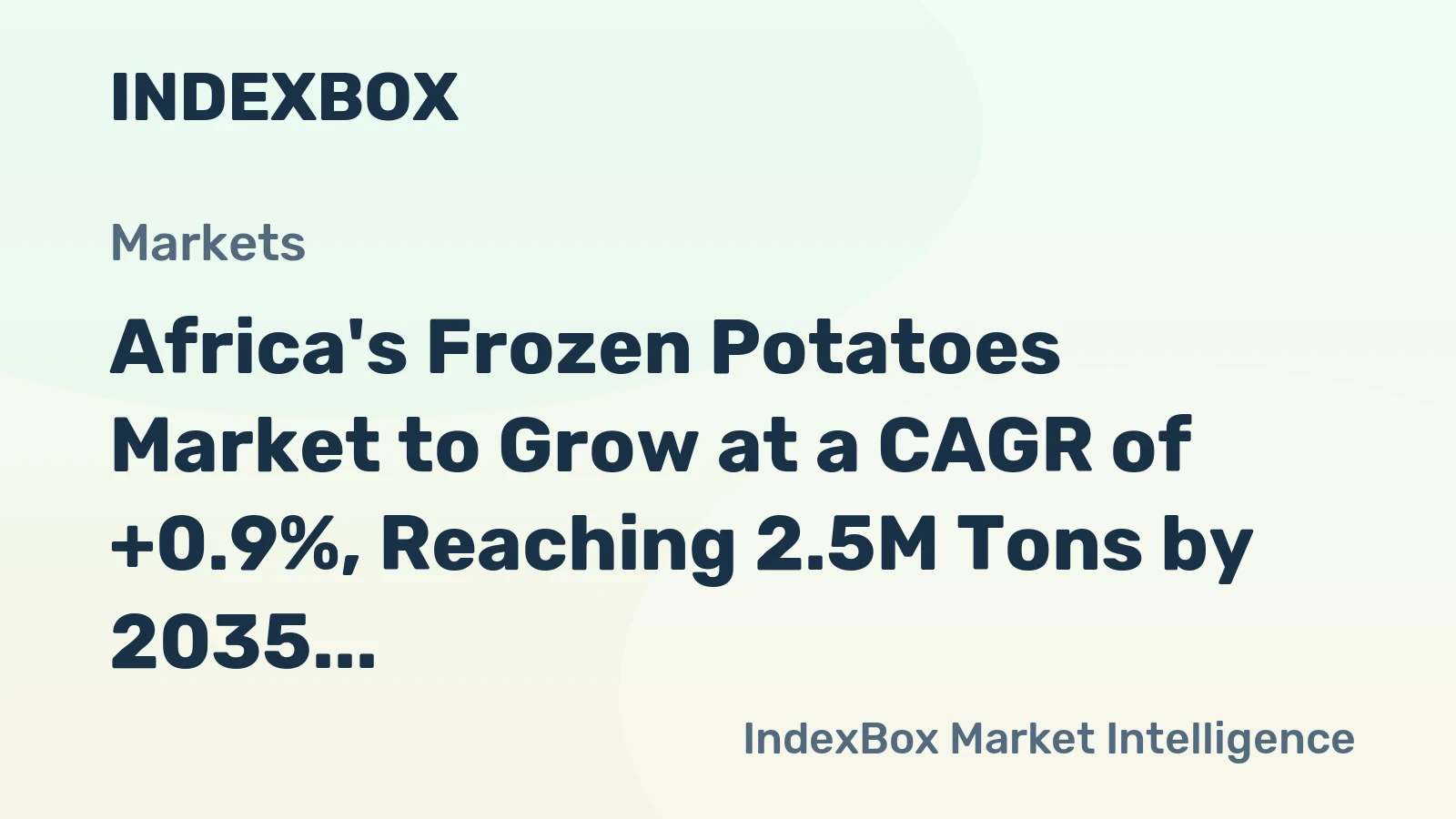 Africa's Frozen Potatoes Market to Grow at a CAGR of +0.9%, Reaching 2.5M Tons by 2035