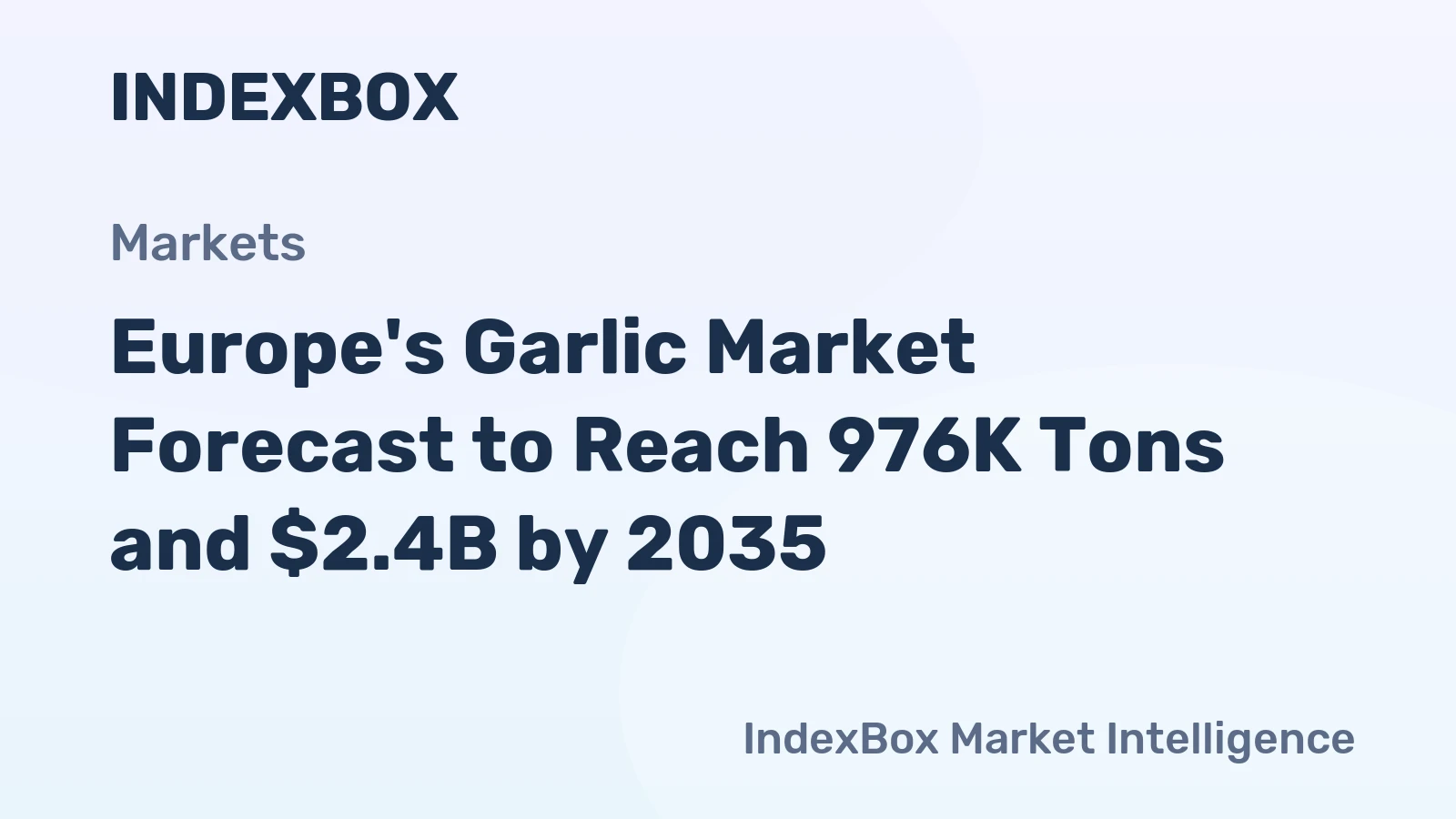 Europe's Garlic Market Forecast to Reach 976K Tons and $2.4B by 2035