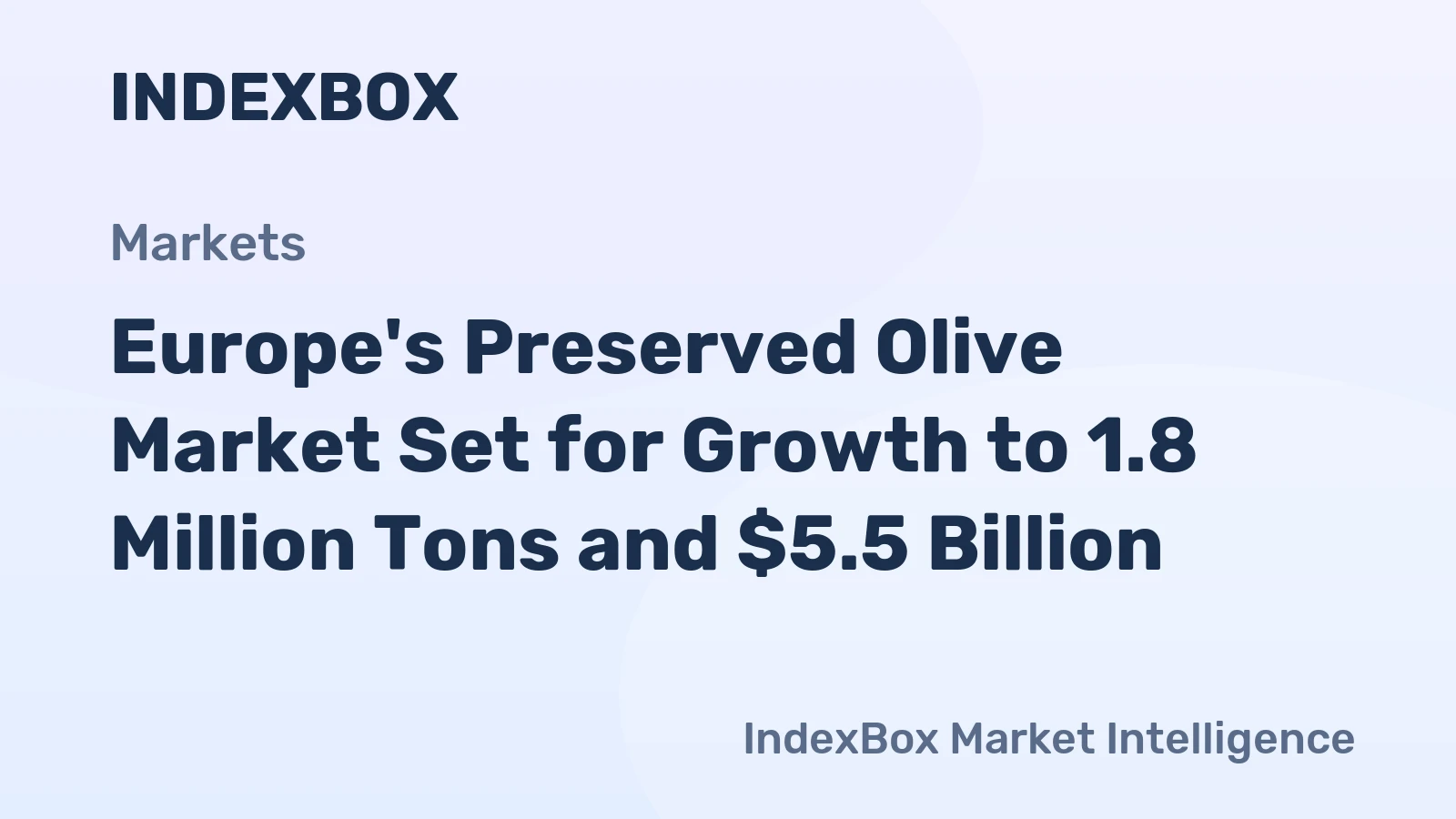Europe's Preserved Olive Market Set for Growth to 1.8 Million Tons and $5.5 Billion