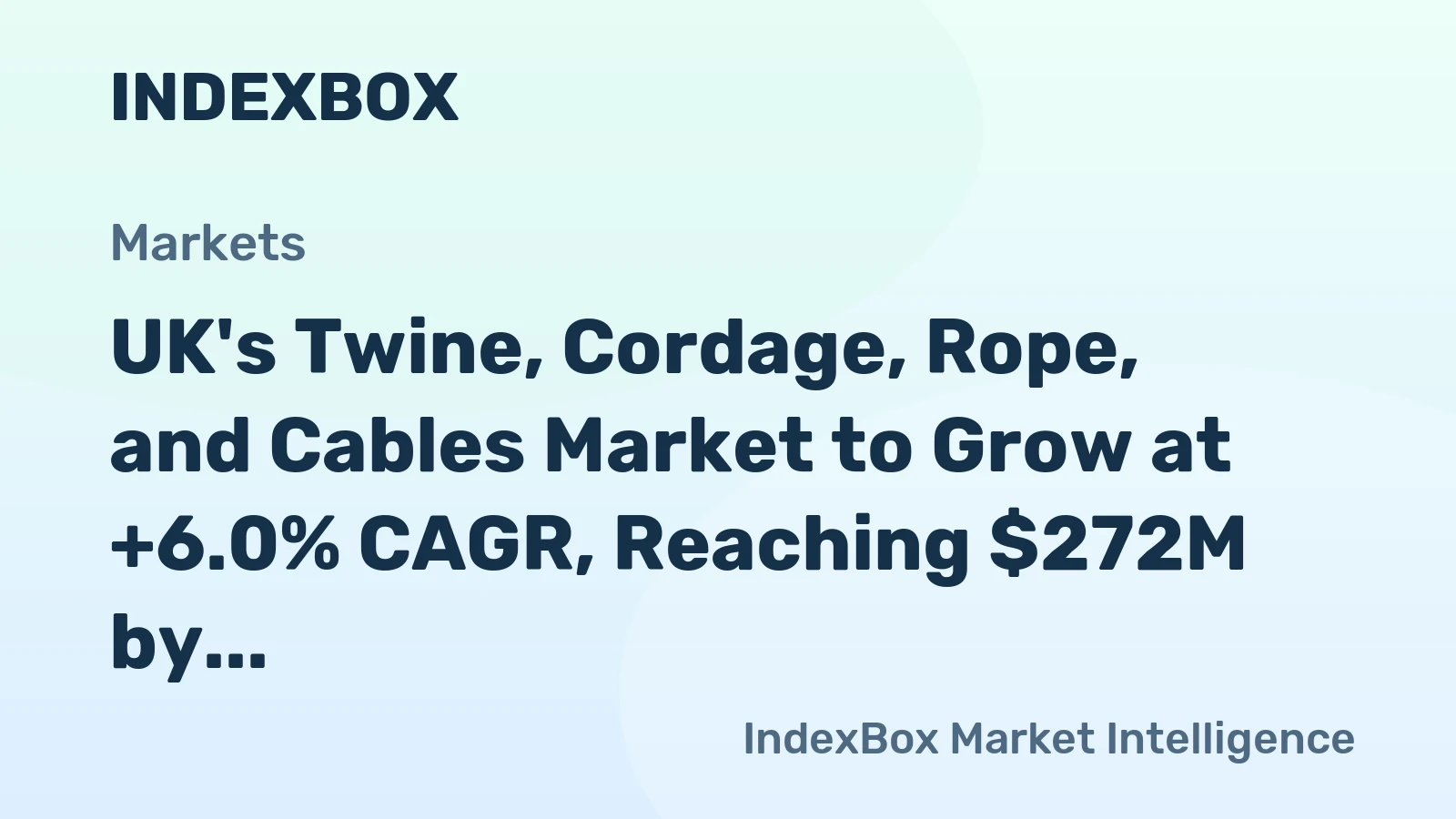 UK's Twine, Cordage, Rope, and Cables Market to Grow at +6.0% CAGR, Reaching $272M by 2035