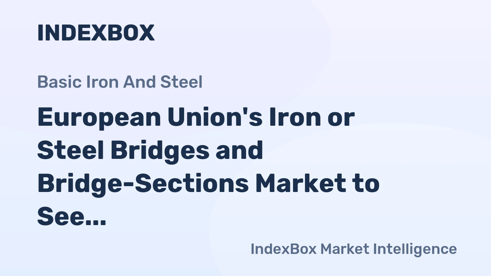 European Union's Iron or Steel Bridges and Bridge-Sections Market to See Gradual Growth with Expected CAGR of +1.5% over Next Decade
