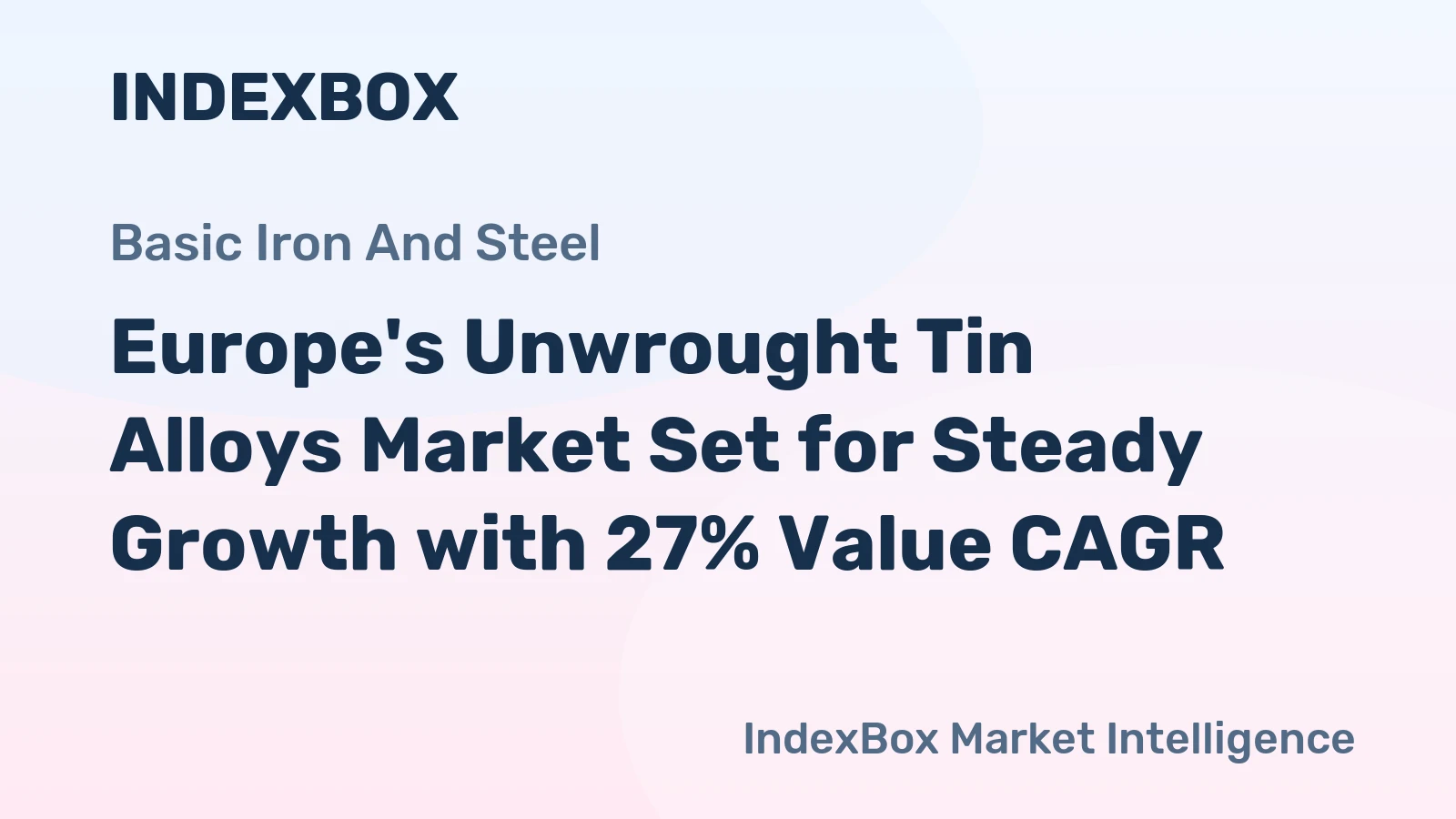 Europe's Unwrought Tin Alloys Market Set for Steady Growth with 27% Value CAGR