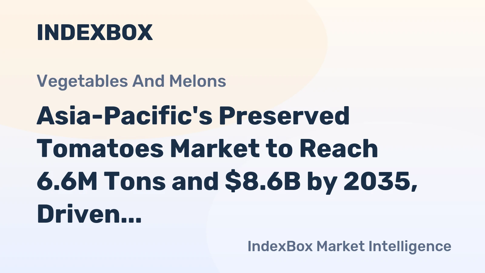 Asia-Pacific's Preserved Tomatoes Market to Reach 6.6M Tons and $8.6B by 2035, Driven by Increasing Demand
