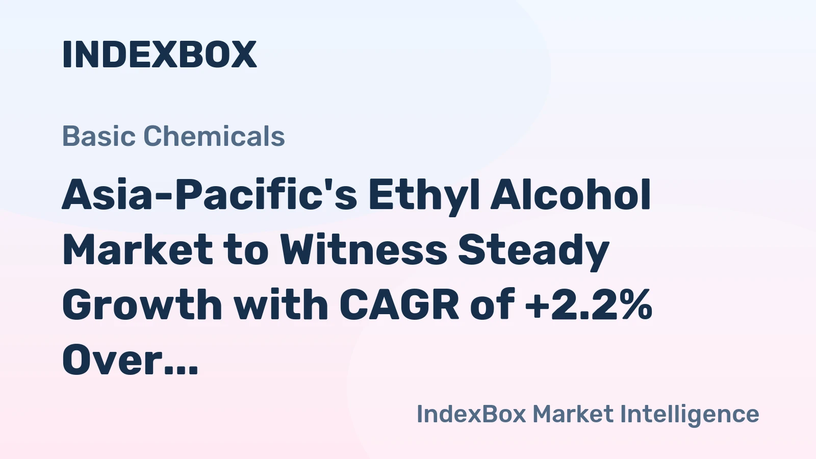 Asia-Pacific's Ethyl Alcohol Market to Witness Steady Growth with CAGR of +2.2% Over the Next Decade