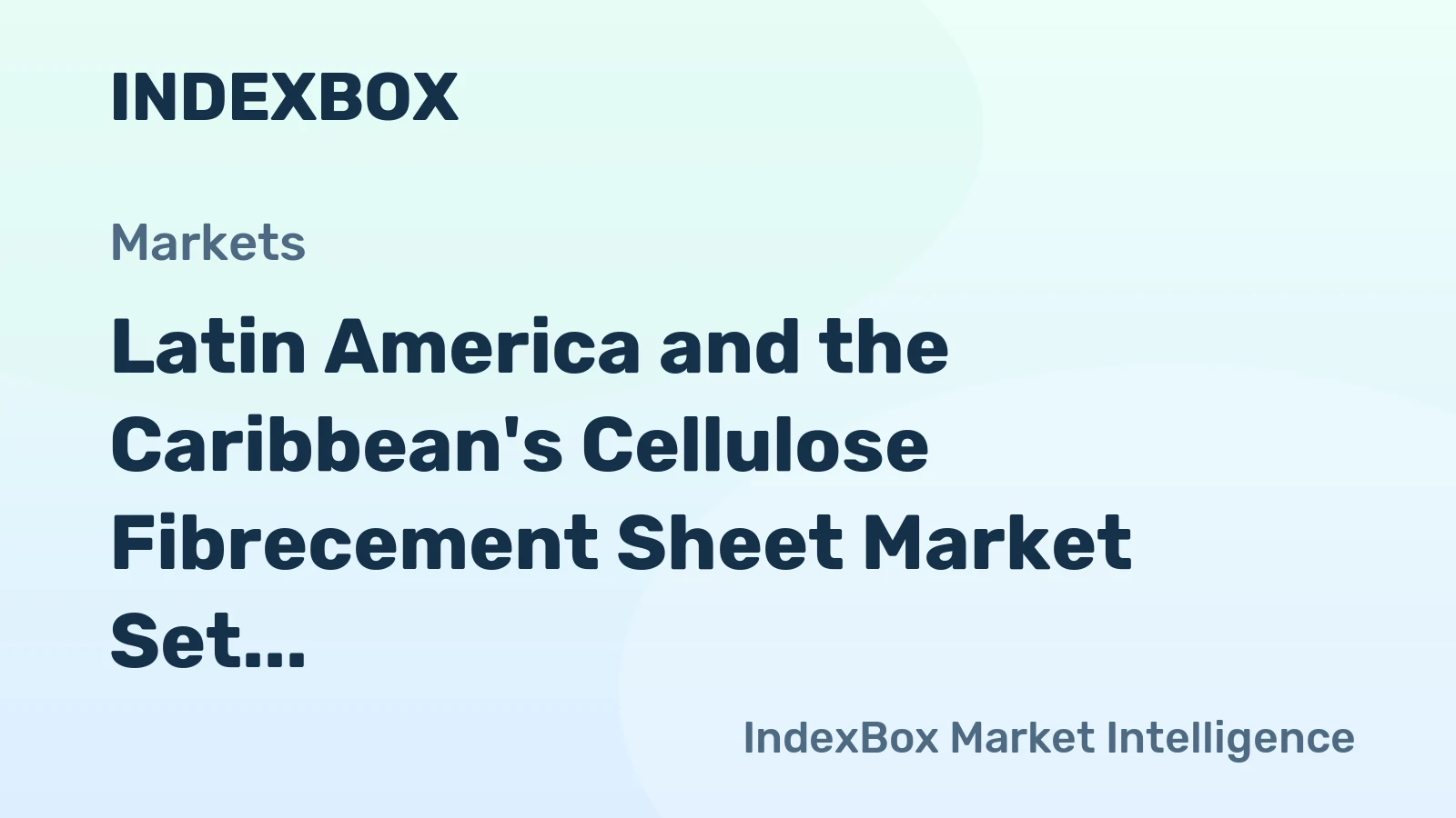 Latin America and the Caribbean's Cellulose Fibrecement Sheet Market Set to Reach 2 Million Tons and $1.2 Billion by 2035