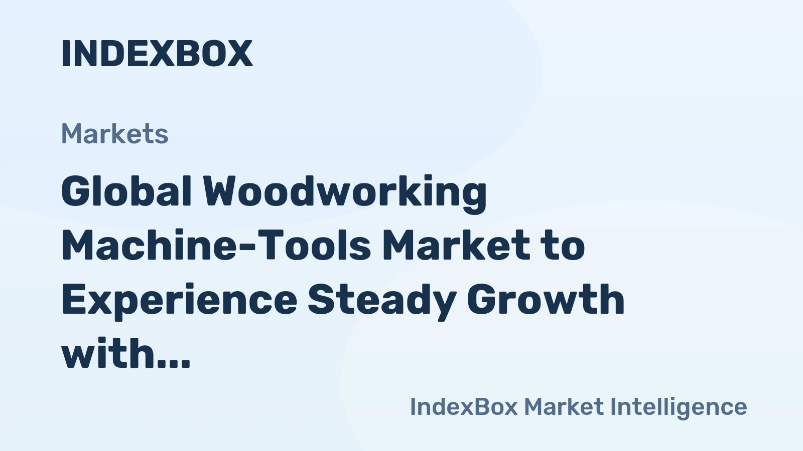 Global Woodworking Machine-Tools Market to Experience Steady Growth with +1.1% CAGR Over Next Decade
