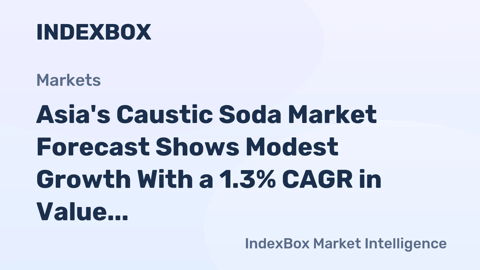 Asia's Caustic Soda Market Forecast Shows Modest Growth With a 1.3% CAGR in Value