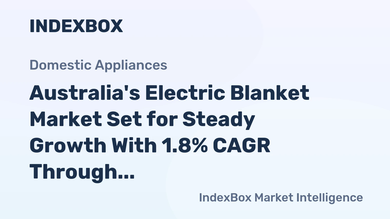 Australia's Electric Blanket Market Set for Steady Growth With 1.8% CAGR Through 2035