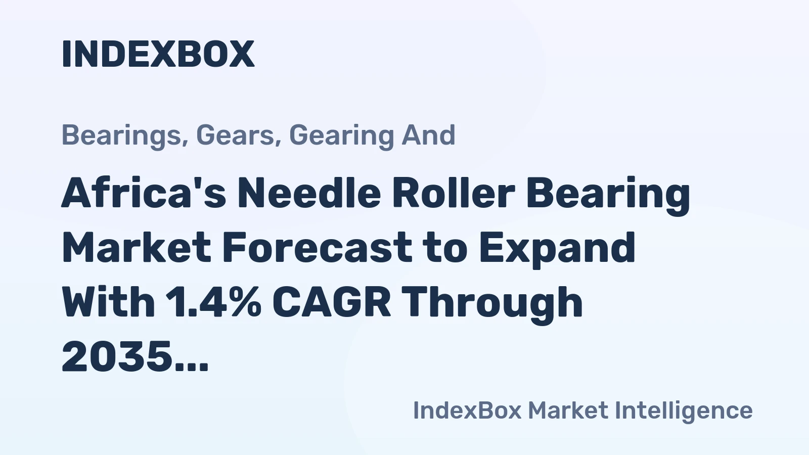 Africa's Needle Roller Bearing Market Forecast to Expand With 1.4% CAGR Through 2035