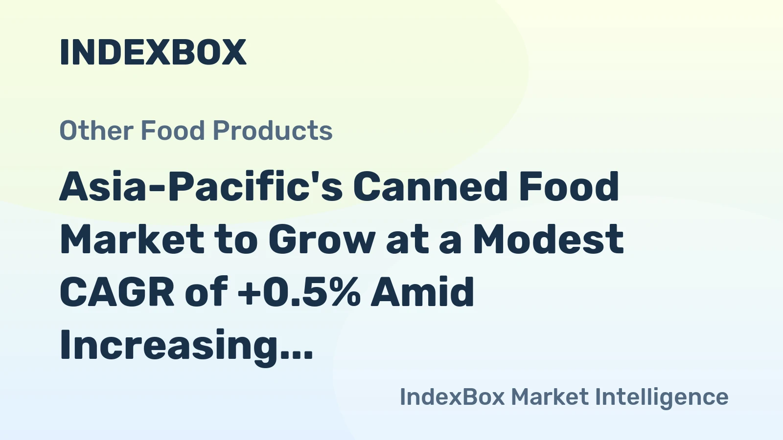 Asia-Pacific's Canned Food Market to Grow at a Modest CAGR of +0.5% Amid Increasing Demand