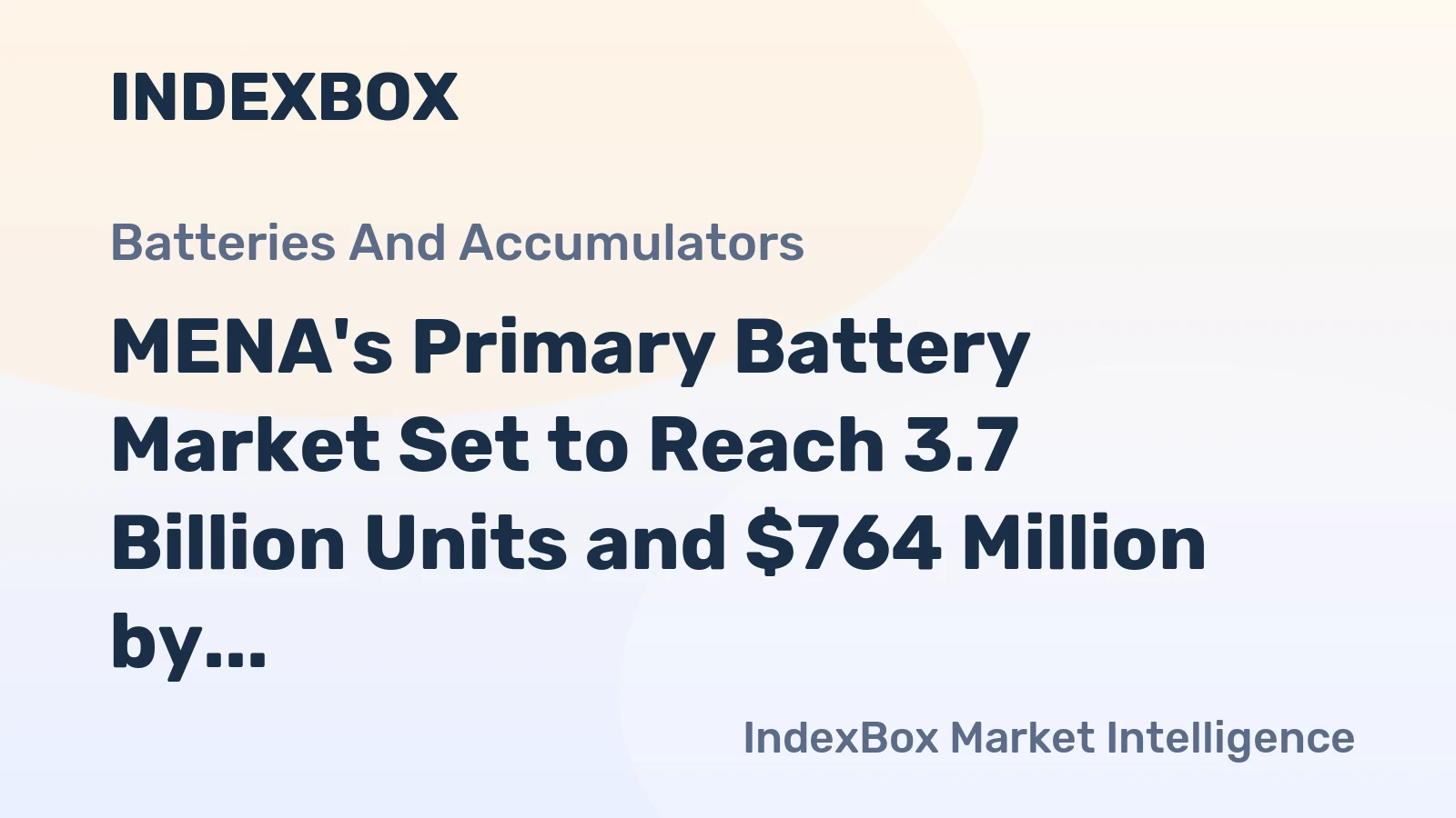 MENA's Primary Battery Market Set to Reach 3.7 Billion Units and $764 Million by 2035