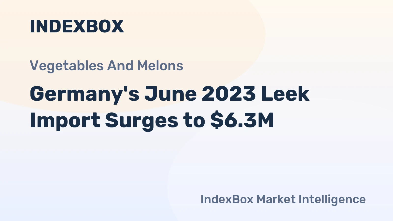 Germany's June 2023 Leek Import Surges to $6.3M