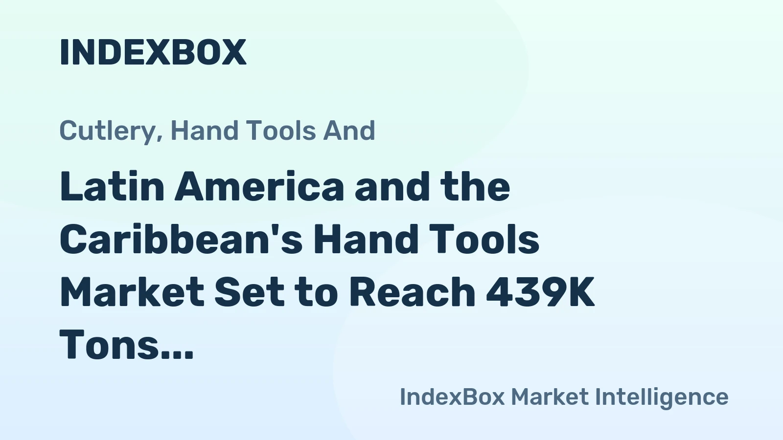 Latin America and the Caribbean's Hand Tools Market Set to Reach 439K Tons and $4 Billion by 2035