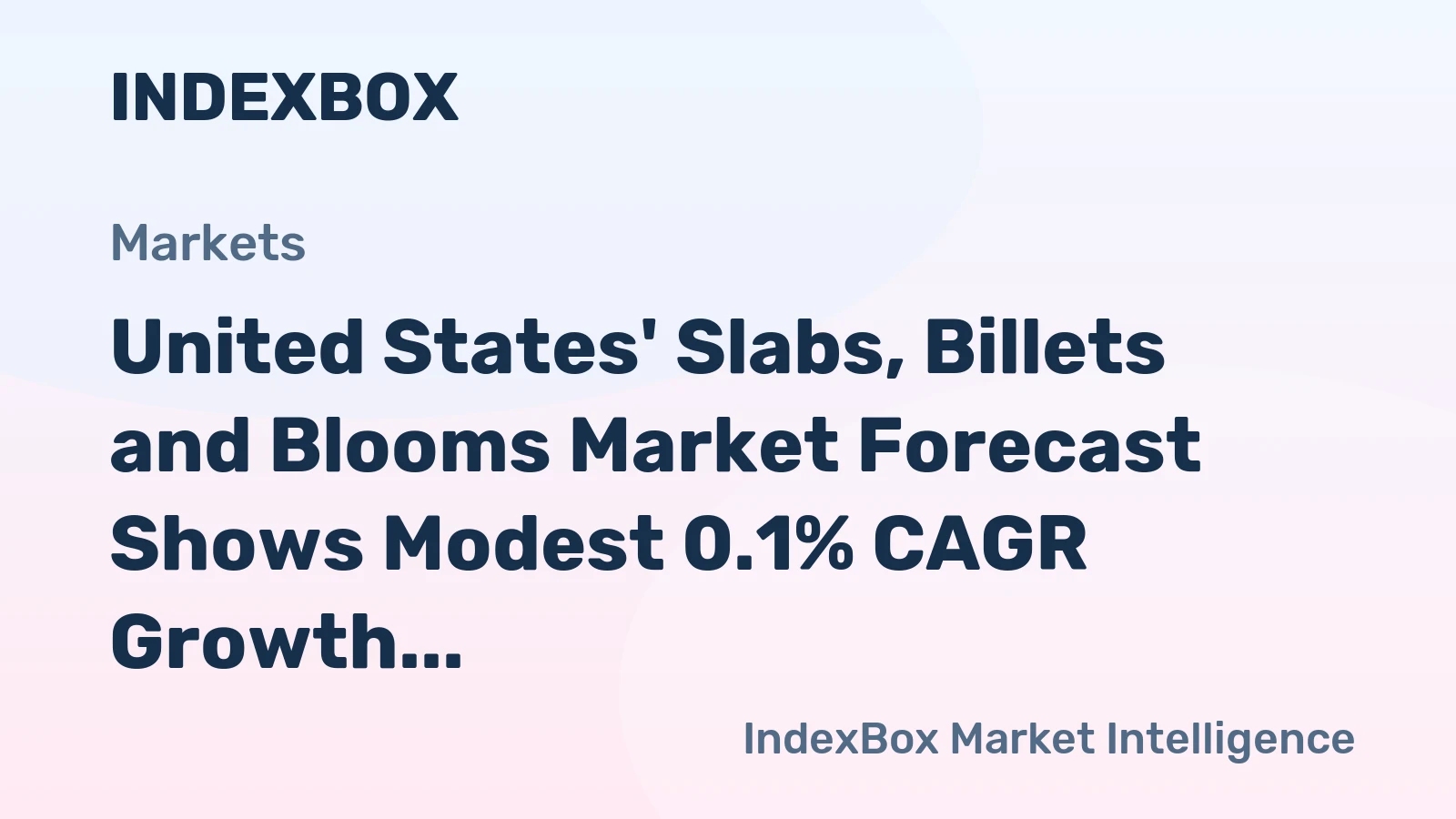 United States' Slabs, Billets and Blooms Market Forecast Shows Modest 0.1% CAGR Growth Through 2035