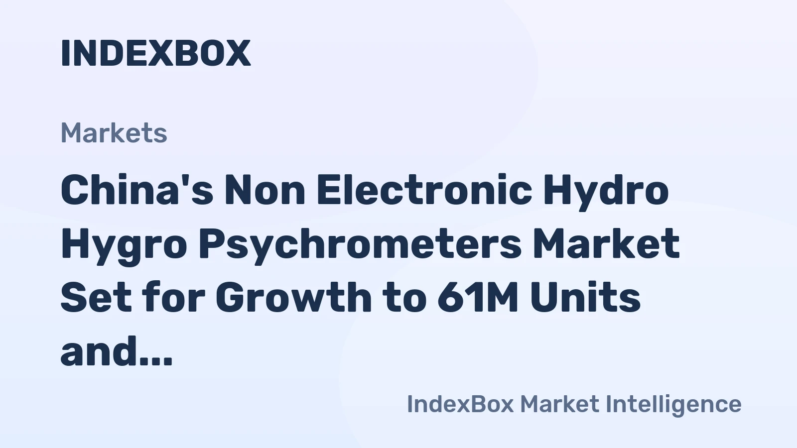 China's Non Electronic Hydro Hygro Psychrometers Market Set for Growth to 61M Units and $521M by 2035
