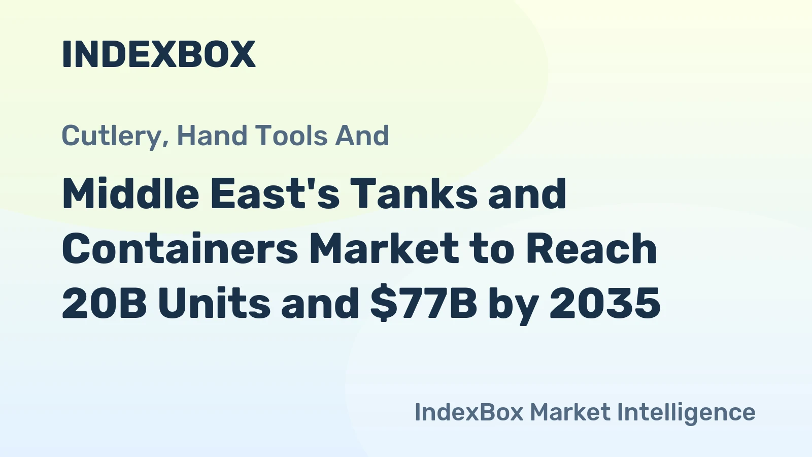 Middle East's Tanks and Containers Market to Reach 20B Units and $77B by 2035