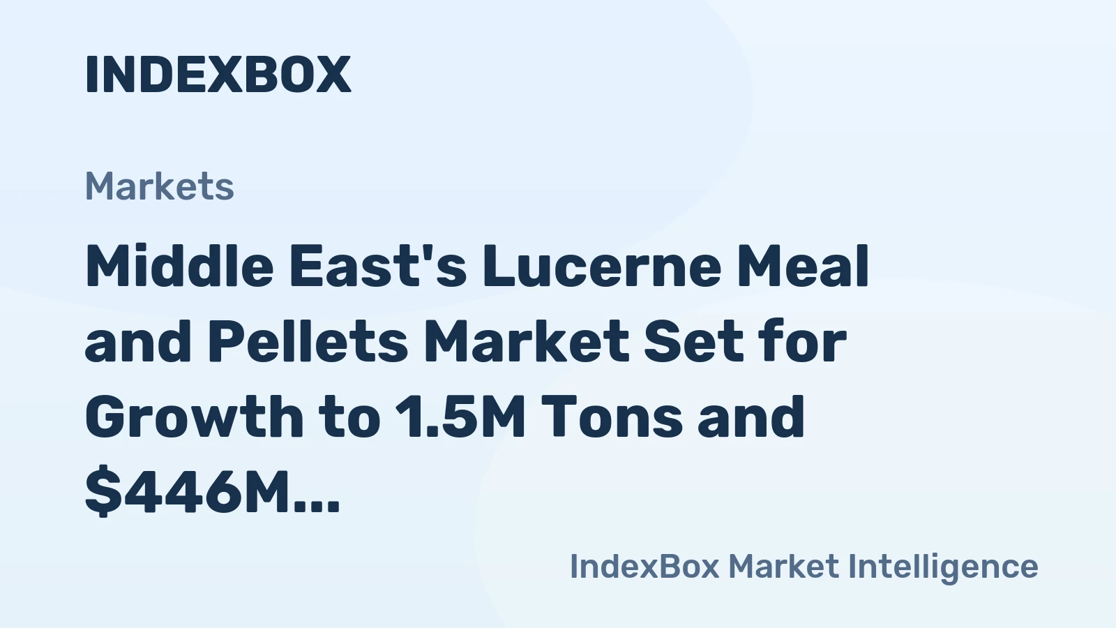 Middle East's Lucerne Meal and Pellets Market Set for Growth to 1.5M Tons and $446M