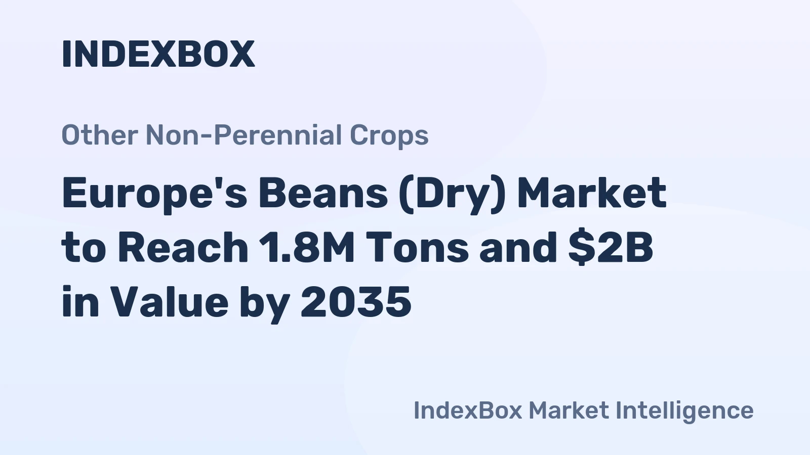 Europe's Beans (Dry) Market to Reach 1.8M Tons and $2B in Value by 2035