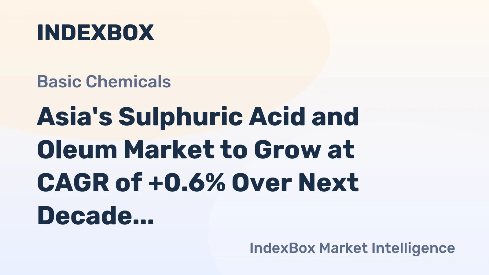Asia's Sulphuric Acid and Oleum Market to Grow at CAGR of +0.6% Over Next Decade
